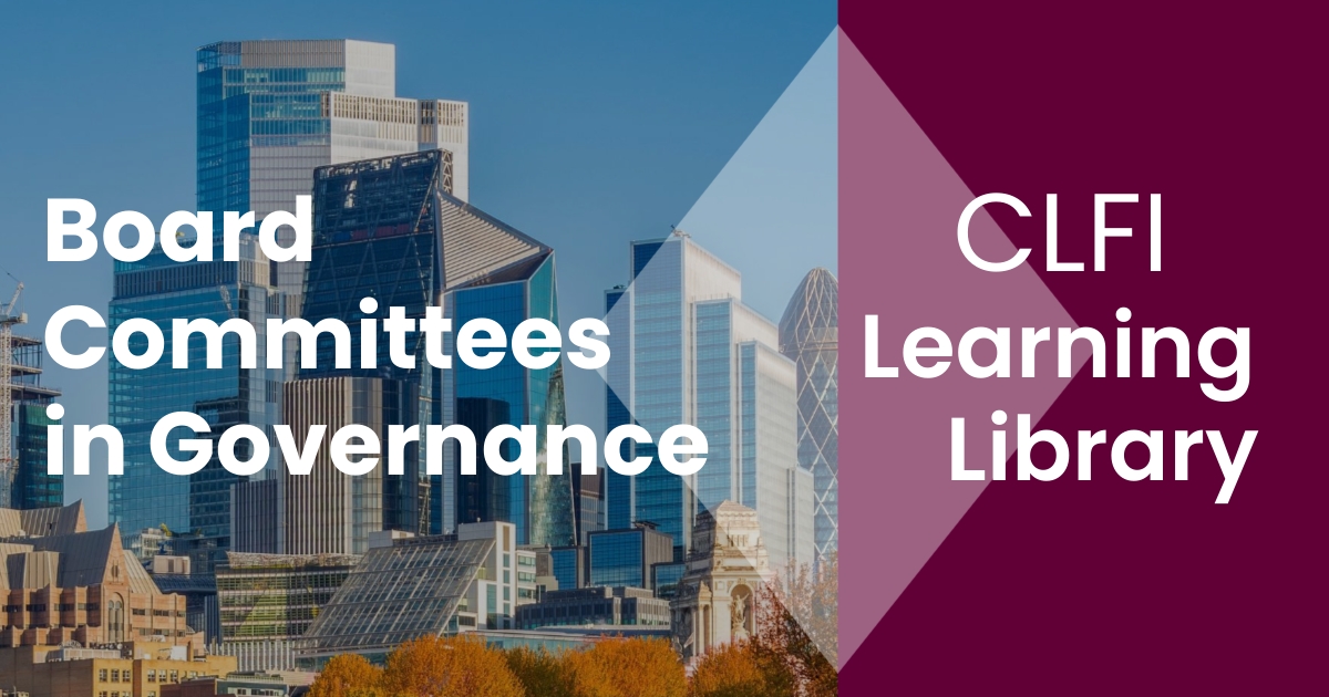 Board Committees: Roles, Responsibilities